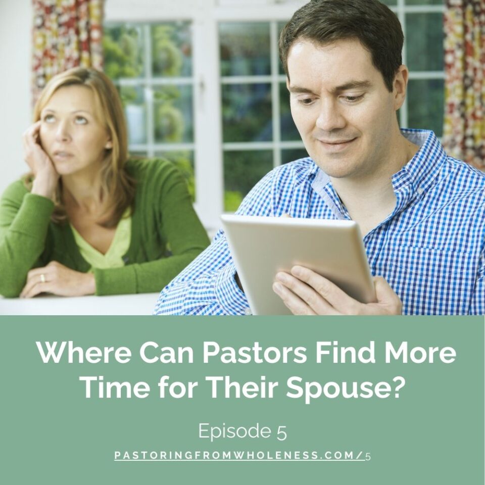 5: Where Can Pastors Find More Time for Their Spouse? | Pastoring from ...